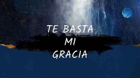 Te Basta Mi Gracia Ense Anza Youtube