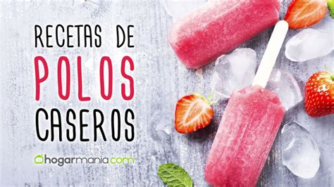 20 Recetas De Polos O Paletas Para Hacer En Casa Hogarmania