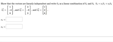 solved show that the vectors are linearly independent and write v3 as a linear combination of