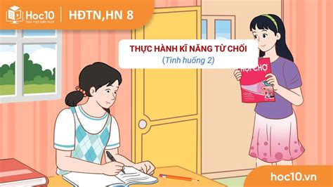 Thực hành kĩ năng từ chối Tình huống 2 HĐTN 8 Hoc10 YouTube