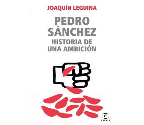 PEDRO SÁNCHEZ HISTORIA DE UNA AMBICIÓN