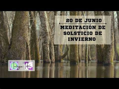 Meditación de Solsticio de Invierno Hemisferio SUR 20 de Junio de