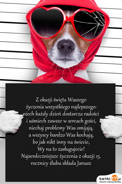 Najserdeczniejsze życzenia z okazji 15 rocznicy ślubu składa Janusz