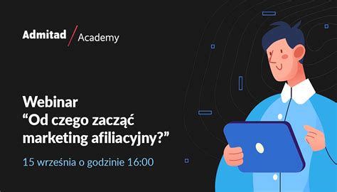 Darmowy webinar Admitad Od czego zacząć marketing afiliacyjny