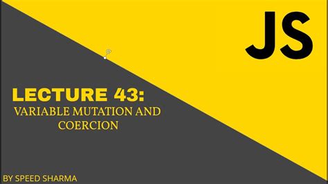 lecture 43 js variables mutation and coercion 2020 [ javascript tutorial ] youtube