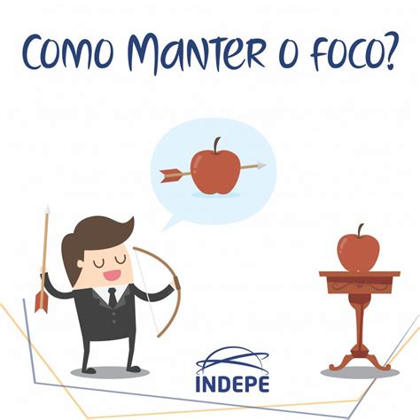 Como Manter O Foco Blog Indepe