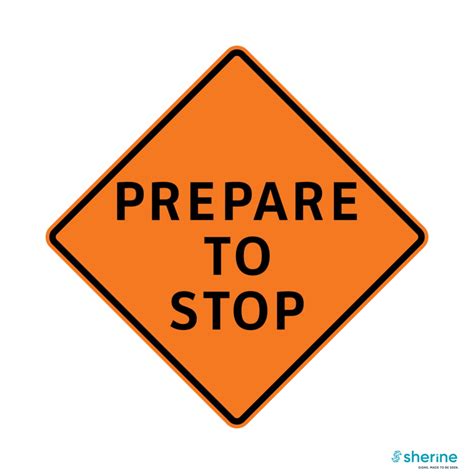 Prepare To Stop Traffic Signs Construction Sherine Industries