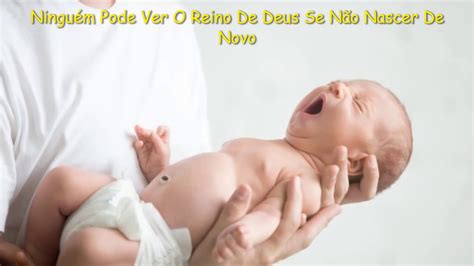 Ninguém Pode Ver O Reino De Deus Se Não Nascer De Novo Cap 4 10 YouTube