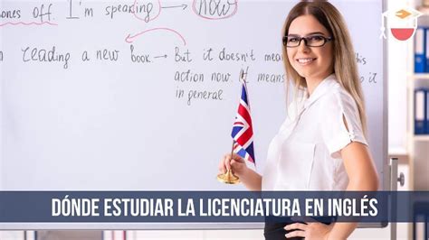 Dónde estudiar la licenciatura en inglés universidades en México
