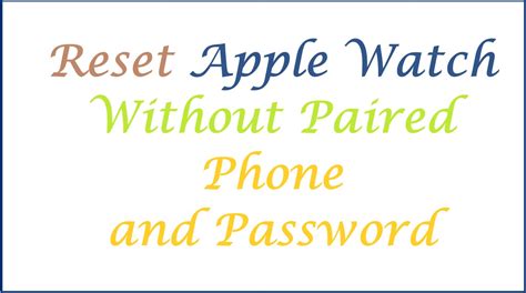 How To Reset Apple Watch Without Paired Phone Password