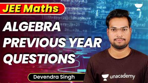 algebra previous year questions jee mathematics devendra singh youtube
