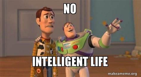 Buzz Lightyear Meme No Intelligent Life