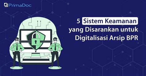 Sistem Keamanan Yang Disarankan Untuk Digitalisasi Arsip Bpr Primadoc