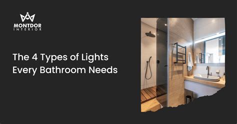The 4 Types Of Lights Every Bathroom Needs Types Of Bathroom Lighting
