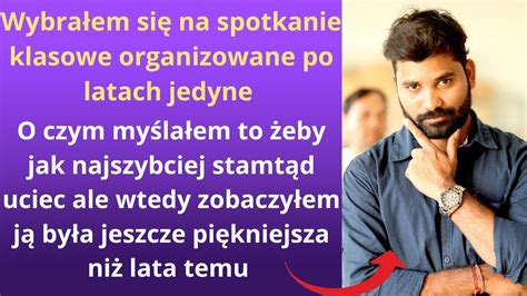 Wybrałem się na spotkanie klasowe organizowane po latach jedyne o czym