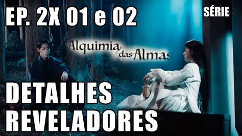 DETALHES IMPORTANTES DE ALQUIMIA DAS ALMAS EP 1 E 2 DA 2ª TEMPORADA QUE