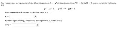 solved find the eigenvalues and eigenfunctions for the