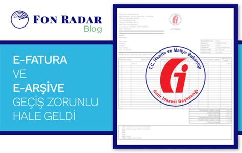 E Fatura Ve E Ar Ive Ge I Zorunlu Hale Geldi Fon Radar