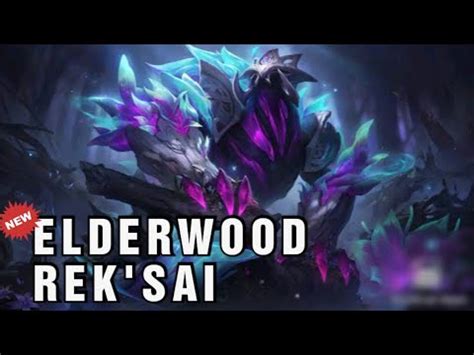 NEW SKIN 2021 ELDERWOOD Rek Sai League Of Legends YouTube