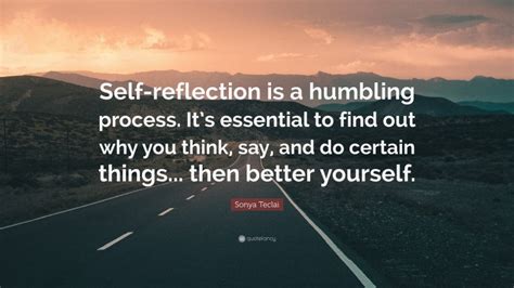 Sonya Teclai Quote Self Reflection Is A Humbling Process Its
