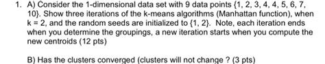 solved 1 a consider the 1 dimensional data set with 9 data