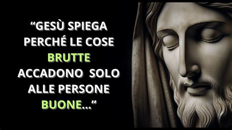 Gesù spiega perché le cose brutte accadono alle persone buone YouTube
