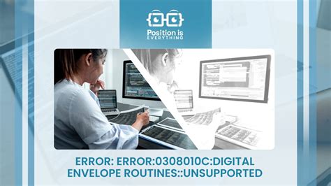 error error 0308010c digital envelope routines unsupported debugged position is everything