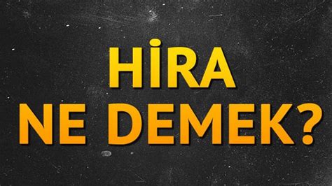 Hira isminin anlamı nedir Hira ne demek Aydın Haber Son Dakika