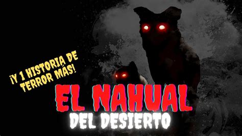 RELATOS De NAHUALES El NAHUAL Del DESIERTO Relato REAL YouTube