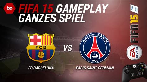 FIFA 15 Full Gameplay FC Barcelona Vs Paris St Germain Ibra Messi
