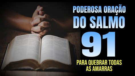 ORAÇÃO DO SALMO 91 A ORAÇÃO MAIS PODEROSA PARA QUEBRAR TODAS AS