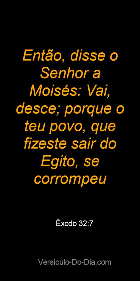 Então disse o Senhor a Moisés Vai desce porque o teu povo que