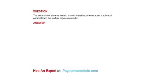 the extra sum of squares method is used to test hypotheses about a subset of parameters in