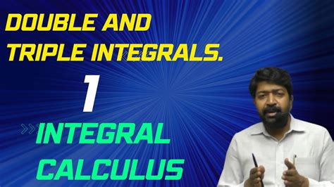 Lecture Double And Triple Integrals Youtube