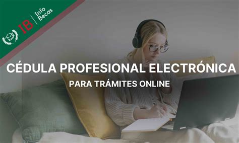 Expedición de cédula profesional electrónica Becas Mexico Convocatoria