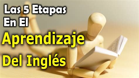 Las 5 Etapas En Aprendizaje Del Inglés YouTube