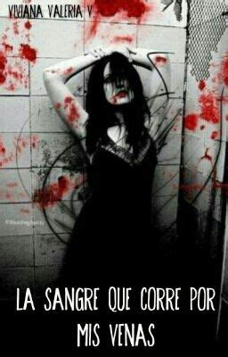 La Sangre Que Corre Por Mis Venas Sin Editar Cap Tulo Lazos De