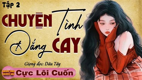 Truyện ngắn đời thực hay Chuyện Tình Đắng Cay Tập 2 Đọc Truyện Đêm
