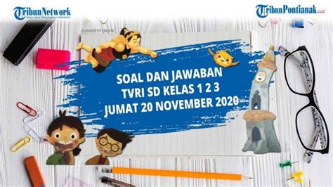 Soal Jawaban TVRI Jumat 20 November 2020 SD Kelas 1 3 Kunci Jawaban