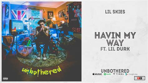 Lil Skies Havin My Way Ft Lil Durk Unbothered Youtube