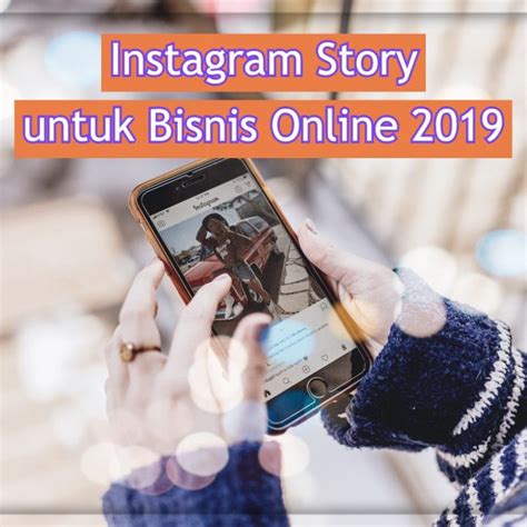 Konten Instagram Story Bisa Bikin Sukses Bisnis Online Di Instagram