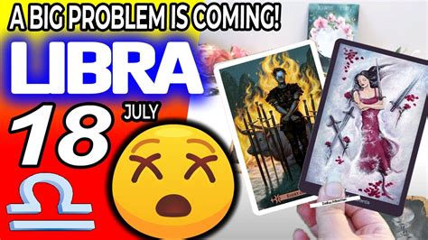 Libra A Big Problem Is Coming Horoscope For Today July