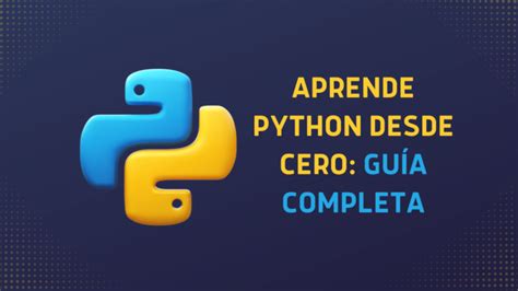 Aprende Python Desde Cero Gu A Completa Ai