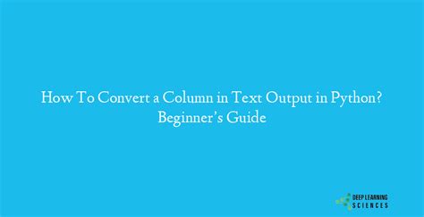 How To Convert A Column In Text Output In Python Beginner S Guide