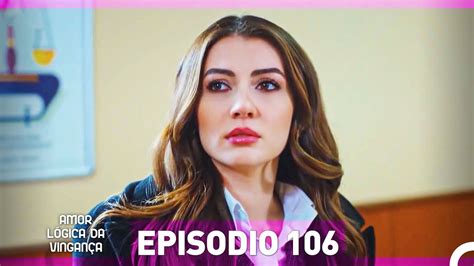 Amor Lógica da Vingança 106 Episódio YouTube