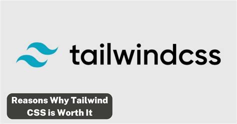 Reasons Why Tailwind Css Is Worth It Encircle Technologies Pvt Ltd