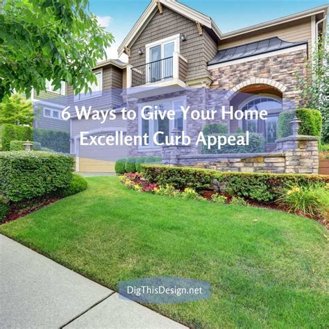 6 Top Tips To Give Your Home Excellent Curb Appeal Dig This Design