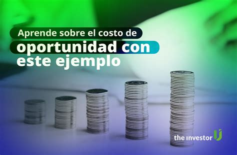 Ejemplos De Coste De Oportunidad En Una Inversi N The Investor U