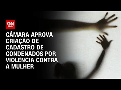 Proposta cria cadastro de condenados por violência contra a mulher