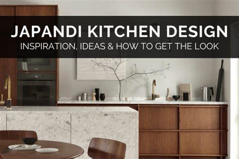 Japandi Kitchen Design Ideas How To Get The Look